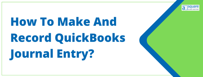 How To Make And Record QuickBooks Journal Entry?