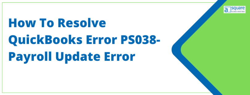 How To Resolve QuickBooks Error PS038 - Payroll Update Error