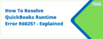 How To Resolve QuickBooks Runtime Error R6025? - Explained