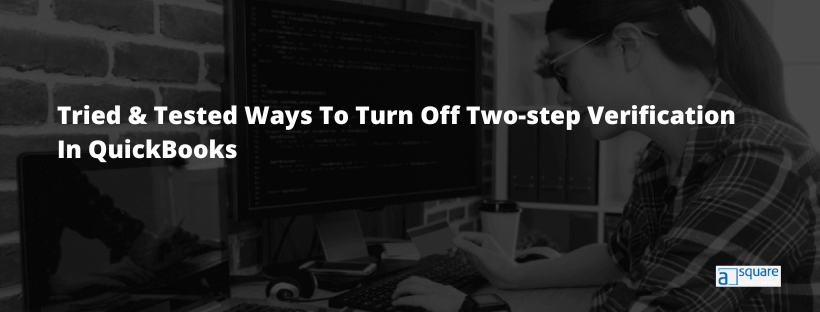 Find How To Turn off two-step verification in QuickBooks- Now