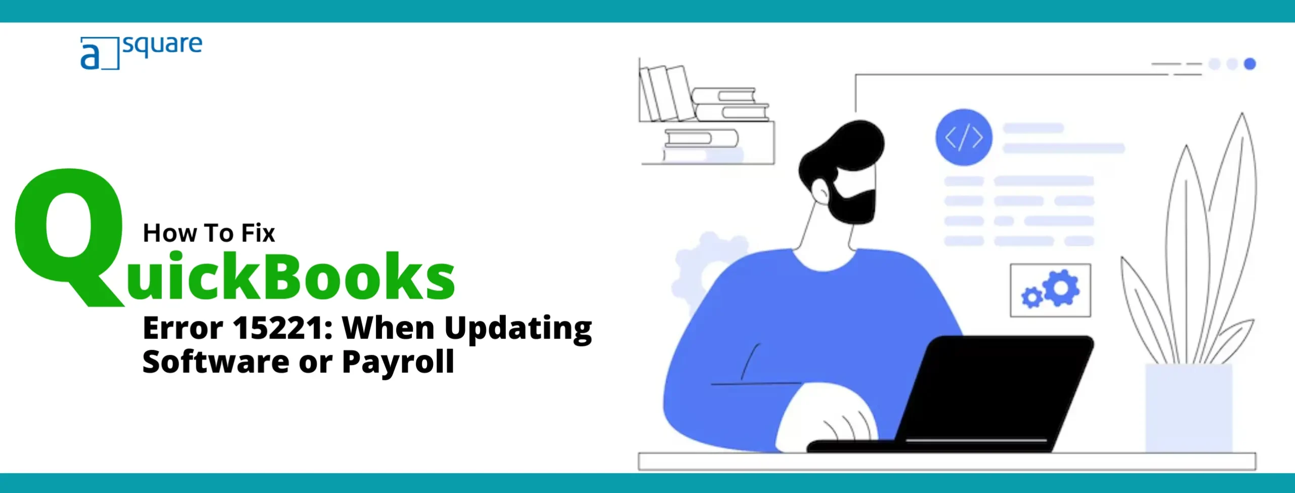 Fix QuickBooks Error 15221 When Updating Software or Payroll